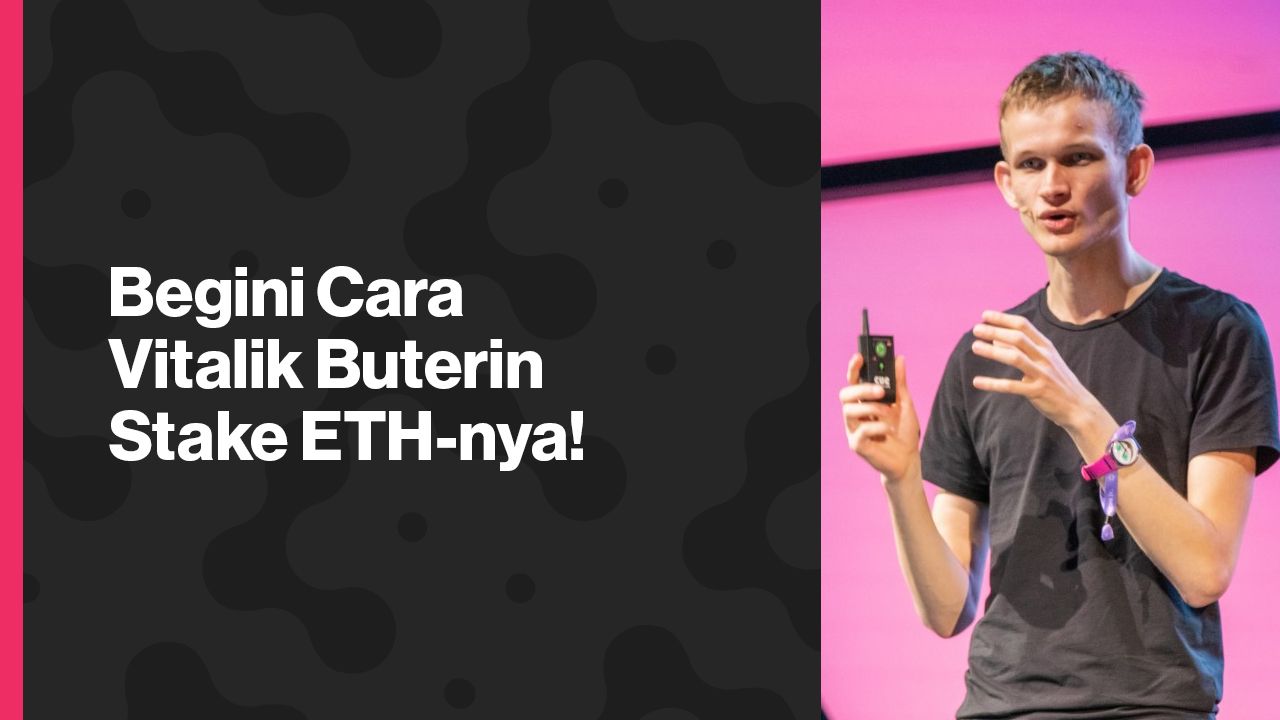 Begini Cara Vitalik Buterin Staking ETH-nya! Begini Cara Vitalik Buterin Staking ETH-nya!
