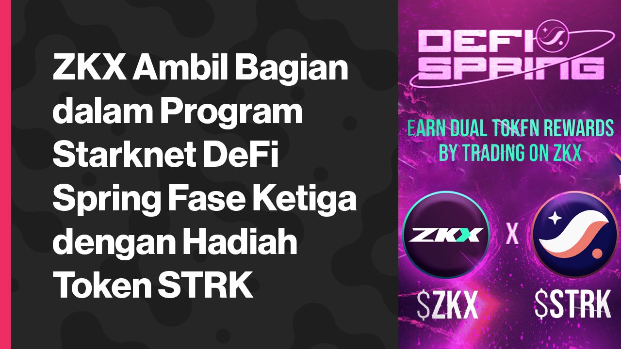 ZKX Ambil Bagian dalam Program Starknet DeFi Spring Fase Ketiga dengan ... ZKX Ambil Bagian dalam Program Starknet DeFi Spring Fase Ketiga dengan ...