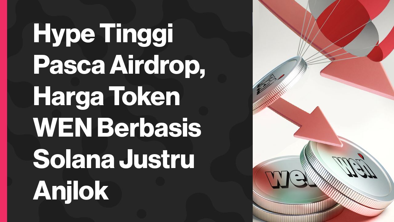 Hype Tinggi Pasca Airdrop, Harga Token WEN Berbasis Solana Justru Anjlok Hype Tinggi Pasca Airdrop, Harga Token WEN Berbasis Solana Justru Anjlok