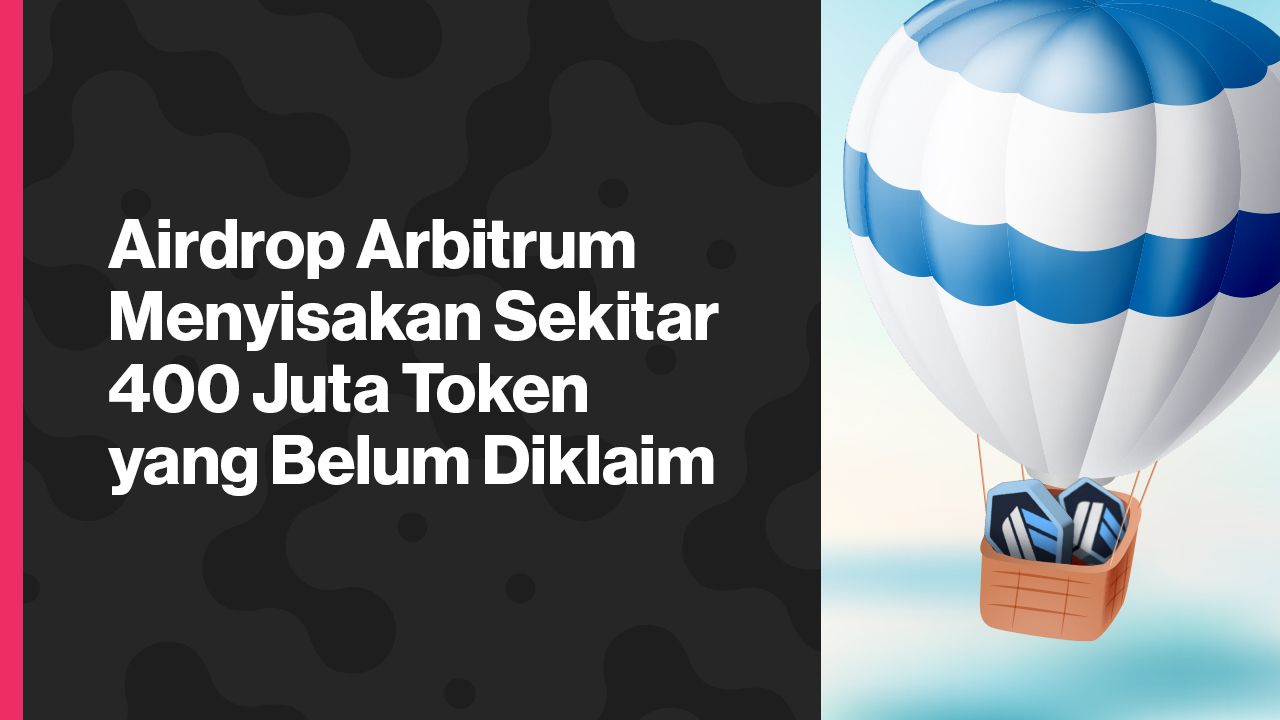 Airdrop Arbitrum Sisakan 400 Juta Token yang Belum Diklaim