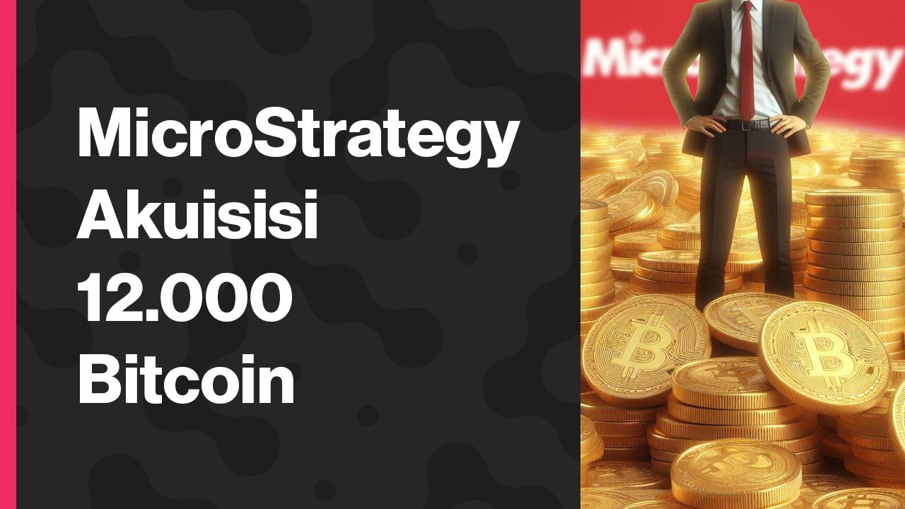 MicroStrategy Akuisisi 12.000 Bitcoin MicroStrategy Akuisisi 12.000 Bitcoin