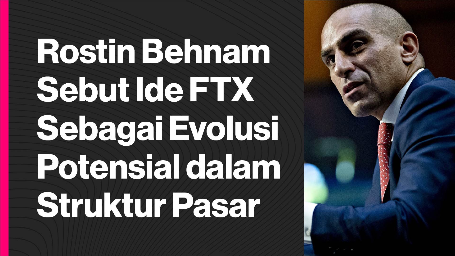 Chair CFTC Rostin Behnam Sebut Ide FTX Sebagai Evolusi Potensial dalam ... Chair CFTC Rostin Behnam Sebut Ide FTX Sebagai Evolusi Potensial dalam ...