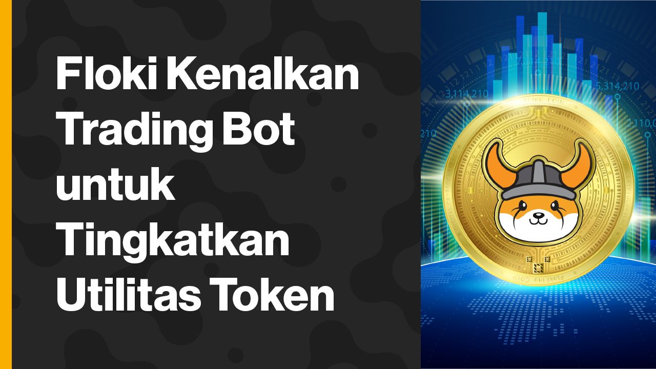 Floki Kenalkan Trading Bot untuk Tingkatkan Utilitas Token Floki Kenalkan Trading Bot untuk Tingkatkan Utilitas Token