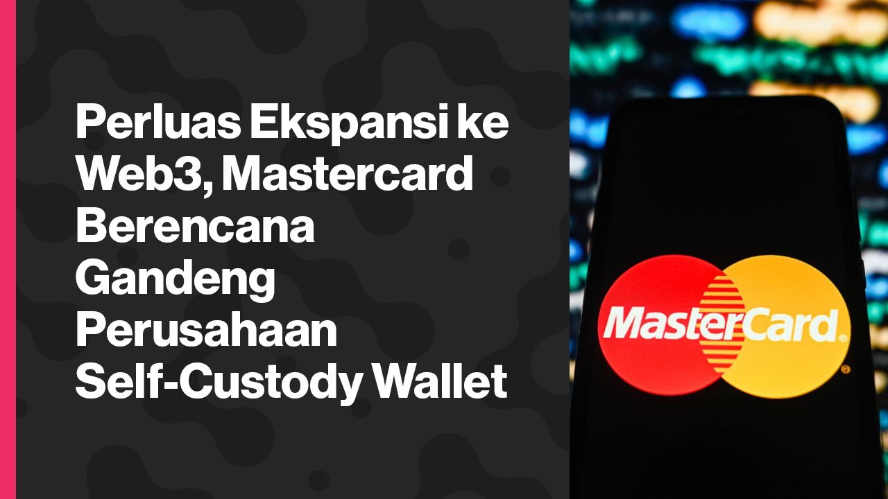 Perluas Ekspansi ke Web3, Mastercard Berencana Gandeng Perusahaan Self ... Perluas Ekspansi ke Web3, Mastercard Berencana Gandeng Perusahaan Self ...
