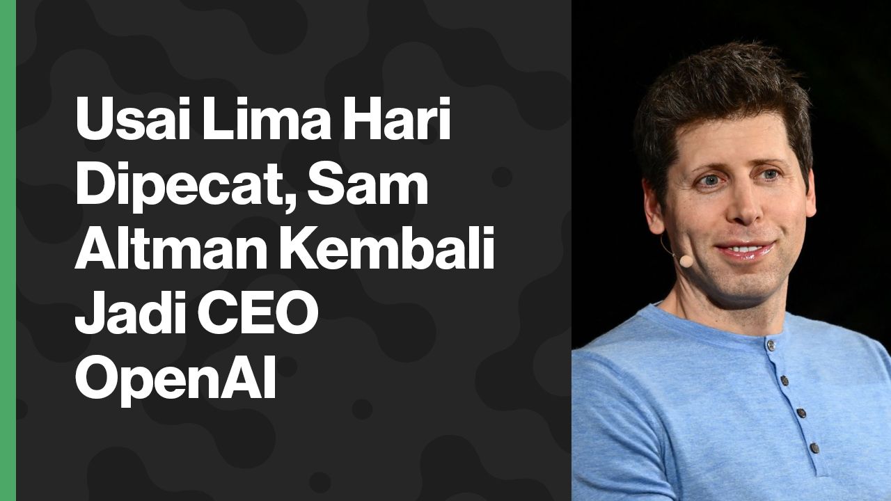 Usai Lima Hari Dipecat, Sam Altman Kembali Jadi CEO OpenAI Usai Lima Hari Dipecat, Sam Altman Kembali Jadi CEO OpenAI