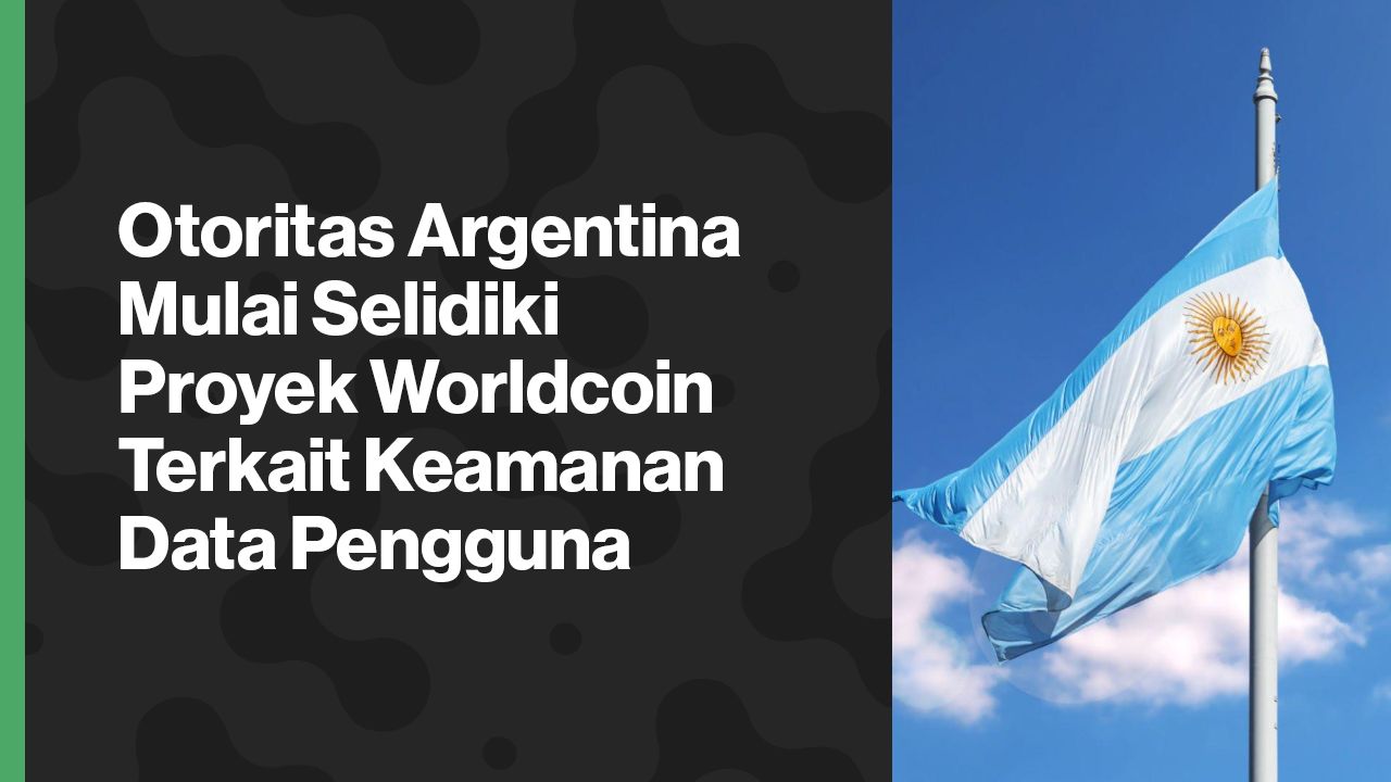 Otoritas Argentina Mulai Selidiki Proyek Worldcoin Terkait Keamanan ... Otoritas Argentina Mulai Selidiki Proyek Worldcoin Terkait Keamanan ...