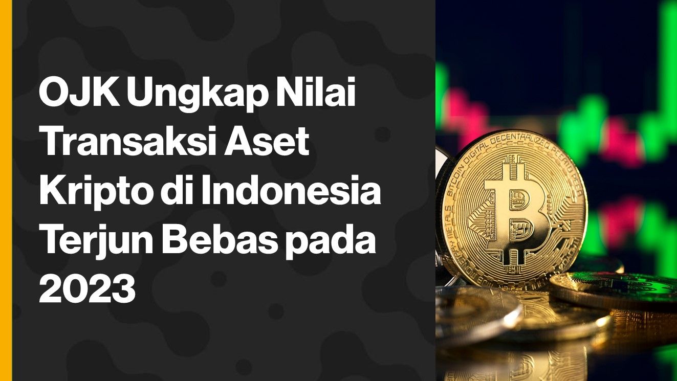 OJK Ungkap Nilai Transaksi Aset Kripto di Indonesia Tahun Ini Anjlok 69% OJK Ungkap Nilai Transaksi Aset Kripto di Indonesia Tahun Ini Anjlok 69%