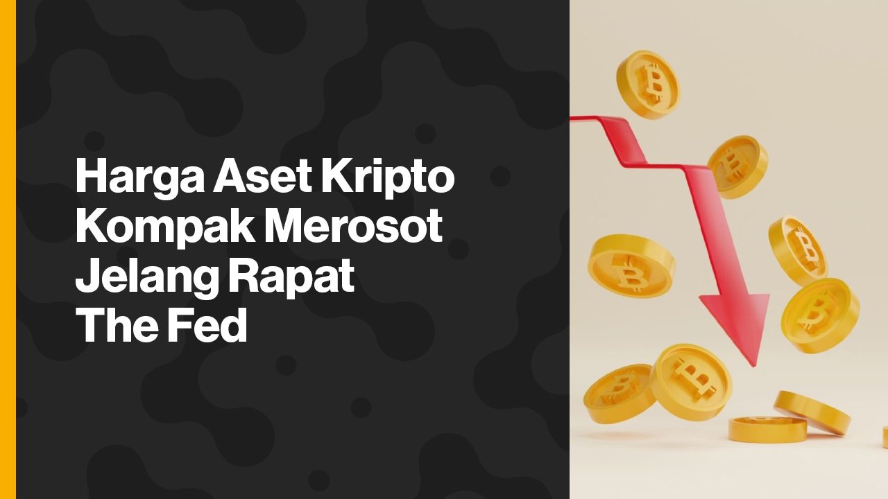 Harga Aset Kripto Kompak Merosot Jelang Rapat The Fed Harga Aset Kripto Kompak Merosot Jelang Rapat The Fed